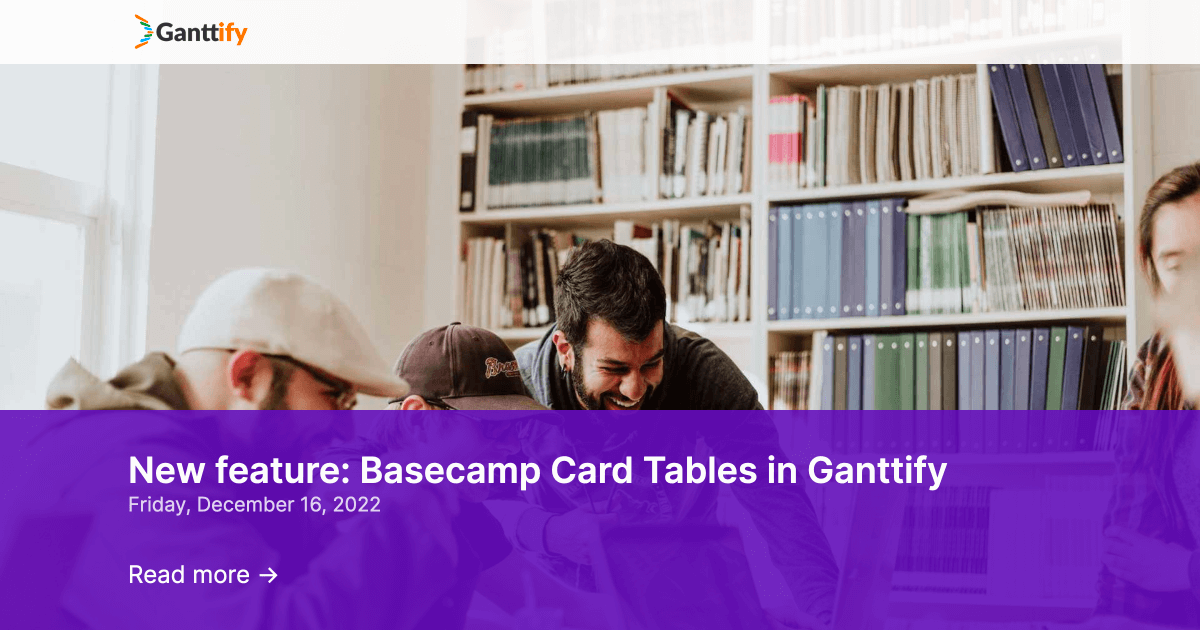 New feature: Basecamp Card Tables in Ganttify | Ganttify Blog